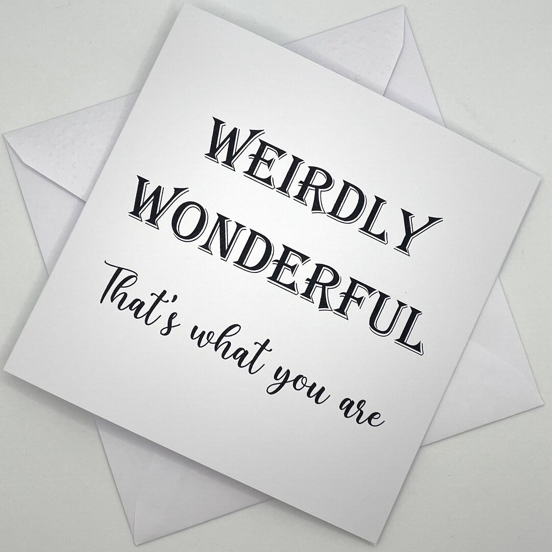 Weirdly Wonderful Greeting Card – Minimalist Inspirational Message ...