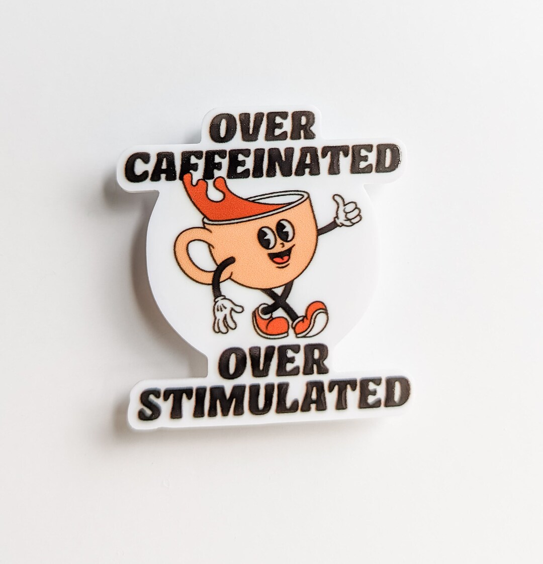 Over Caffeinated Over Stimulated / PLASTIC Add on / 12A30 - Etsy
