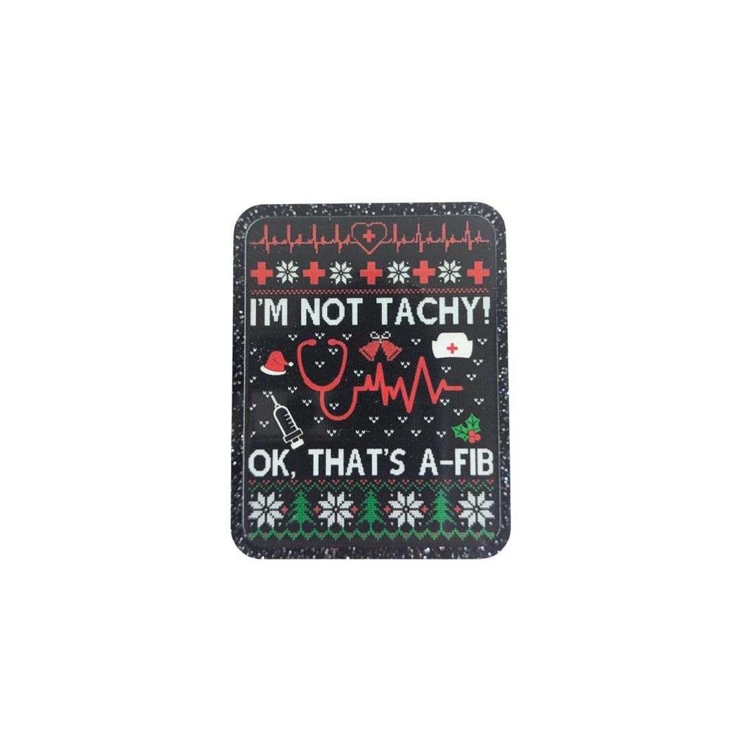 Not Tachy Afib / Cardiac Nurse Humor Christmas / PLASTIC Add On - Etsy