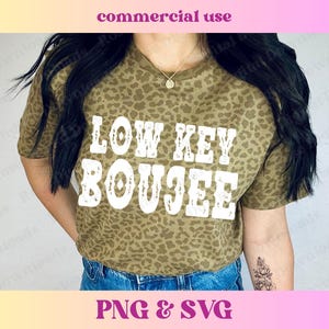 Low Key Boujee PNG SVG | Trendy Funny Png | Funny Shirt PNG | Trending ...