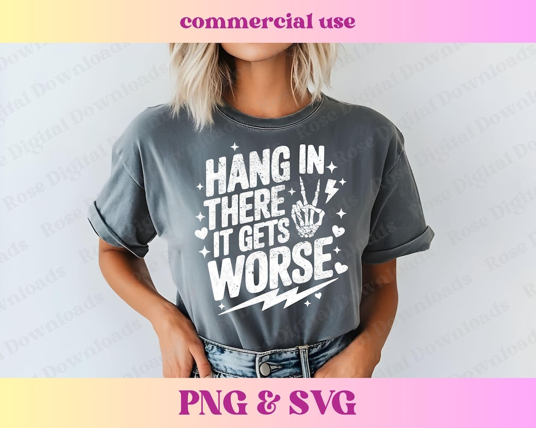 Hang in There It Gets Worse PNG SVG | Trendy Vintage Retro Aesthetic ...
