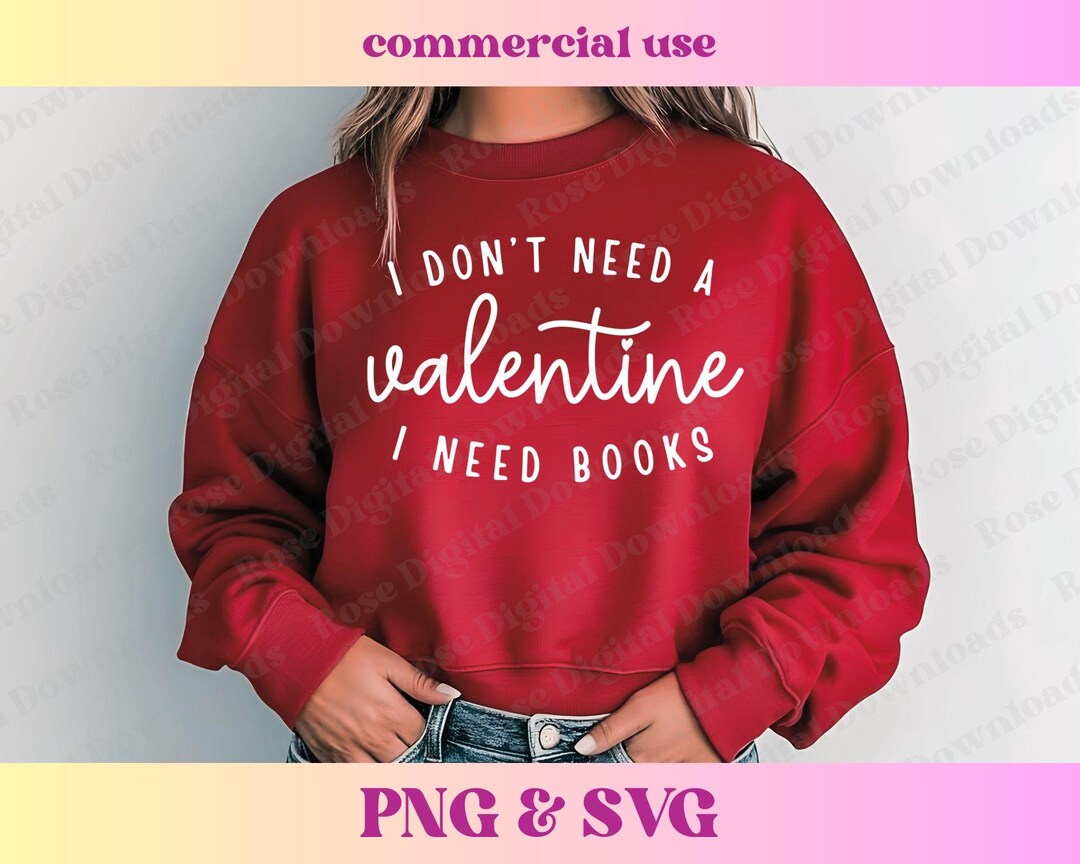 I Don't Need a Valentine I Need Books SVG PNG | Funny Anti-valentine ...