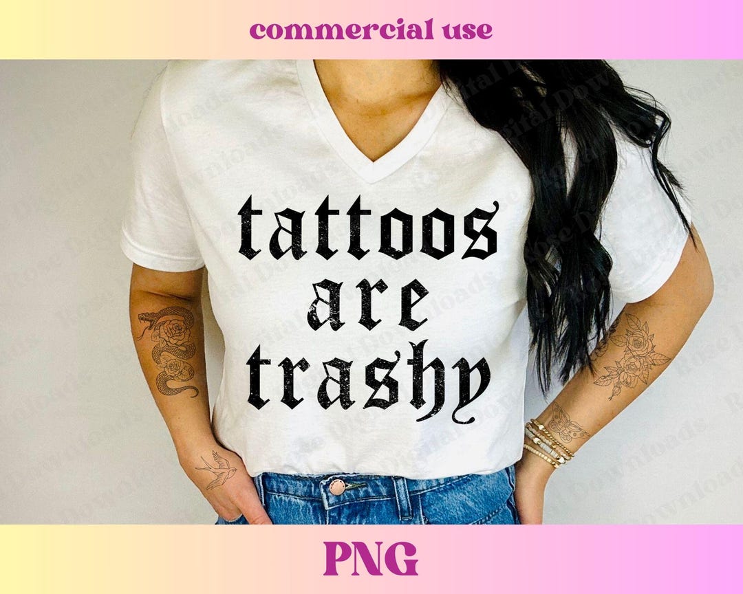Funny Tattoos Are Trashy PNG | Trendy Distressed T-shirt Design ...