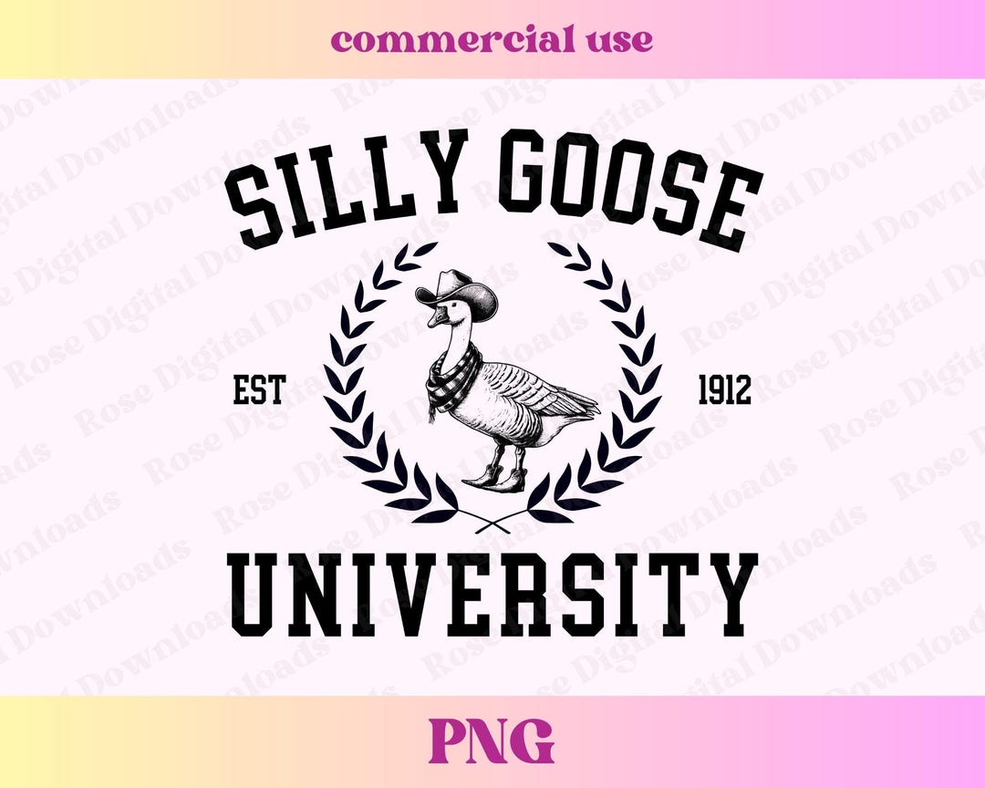 Silly Goose University PNG | Unhinged Goose | Sarcastic Sublimation ...