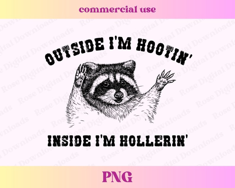 Outside I'm Hootin' PNG Unhinged Feral Raccoon Shirt Sarcastic ...