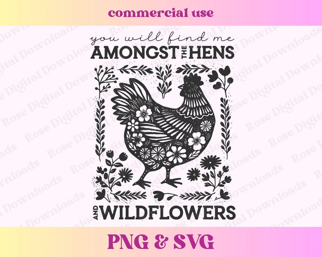 You Will Find Me Amongst the Hens and Wildflowers PNG SVG | Floral ...