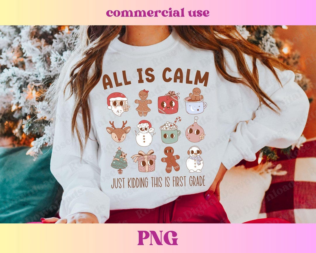 Funny First Grade Teacher PNG | Vintage Xmas Sweater | All is Calm Just ...