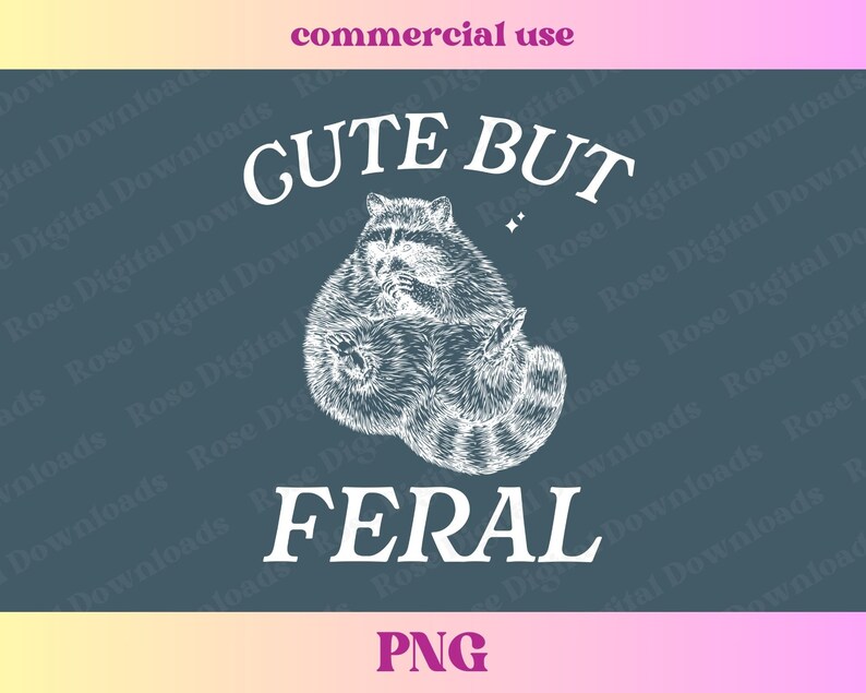 Cute but Feral PNG Unhinged Trash Panda Raccoon Shirt Sarcastic ...