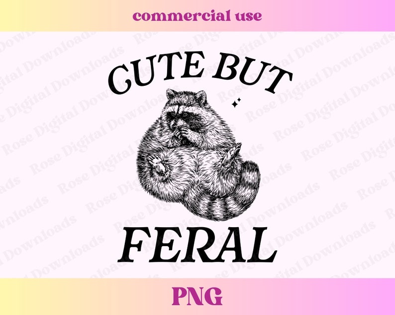 Cute but Feral PNG Unhinged Trash Panda Raccoon Shirt Sarcastic ...