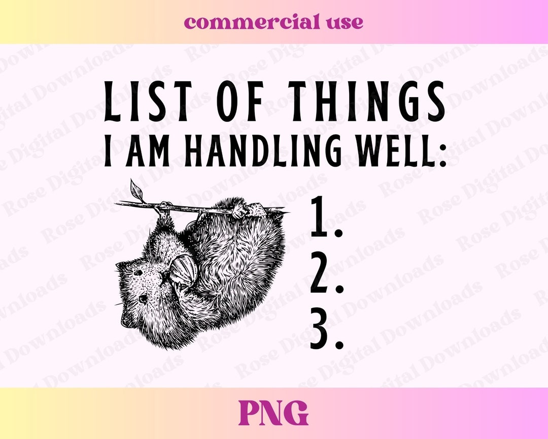 List of Things I Am Handling Well PNG | Unhinged Feral Shirt ...