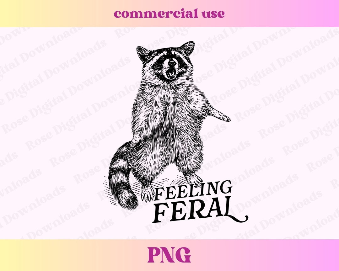 Feeling Feral PNG | Unhinged Trash Panda Raccoon Shirt | Sarcastic ...