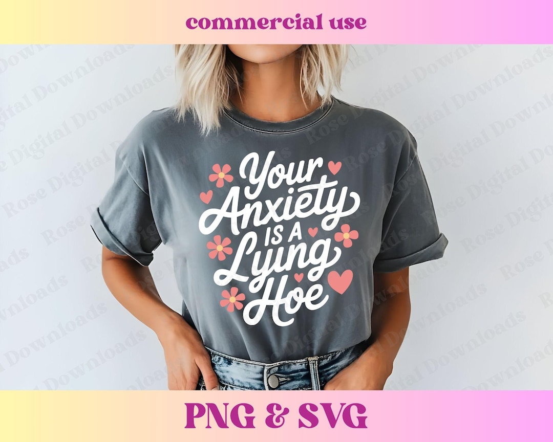 Your Anxiety is a Lying Hoe SVG PNG | Trendy Anxiety Humor Shirt Digital | Trending Funny Mental ...