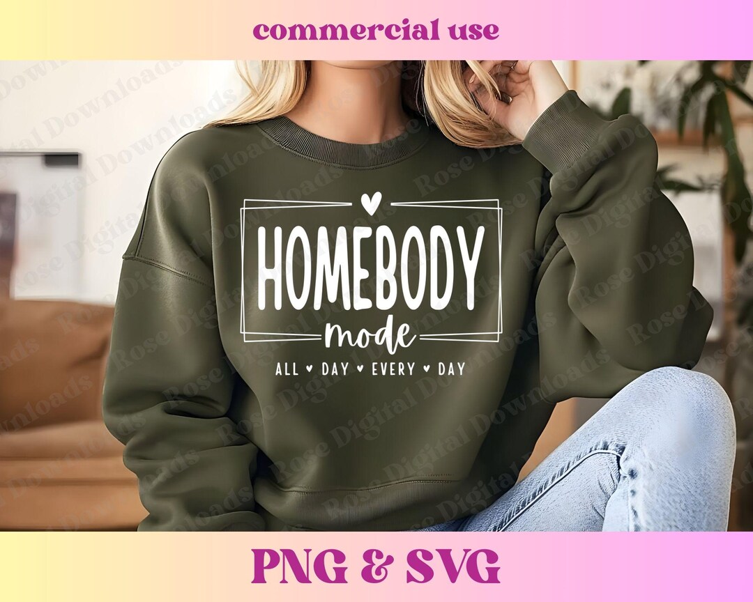 Homebody Mode PNG SVG | Trendy Mental Health Aesthetic | Funny T-shirt ...