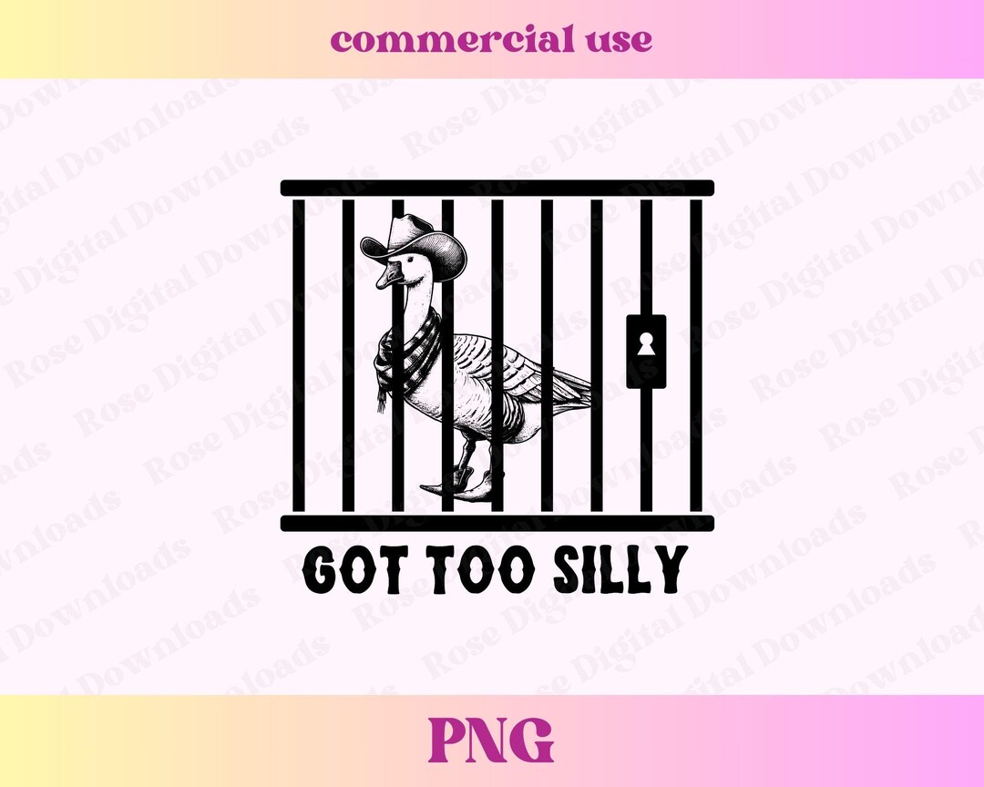 Got Too Silly PNG | Unhinged Goose Sarcastic Sublimation | Funny Retro ...
