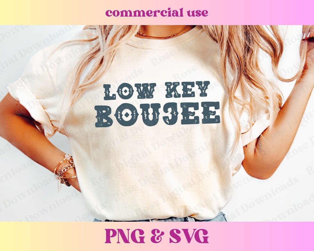 Low Key Boujee PNG SVG Trendy Funny Png Funny Shirt PNG Trending ...
