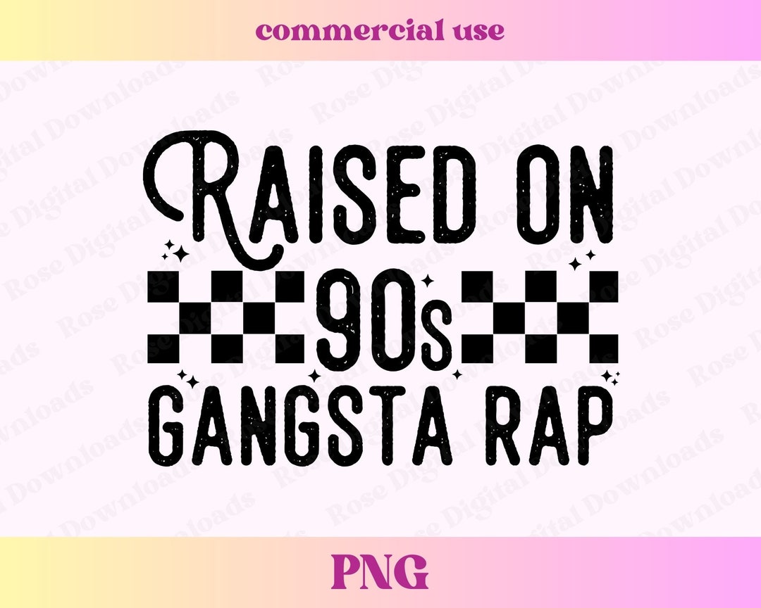 Raised on 90s Gangsta Rap PNG | Funny Hip Hop | Vintage Shirt Design ...