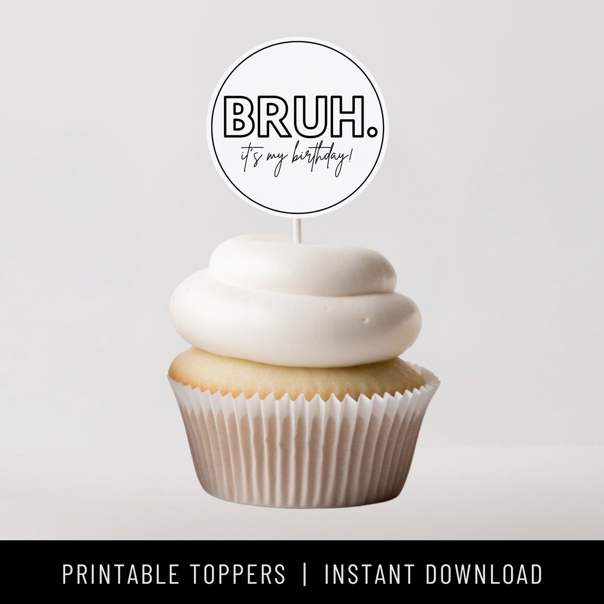 Bruh Birthday Cupcake Toppers Bruh It's My Birthday Teen Birthday Bruh ...