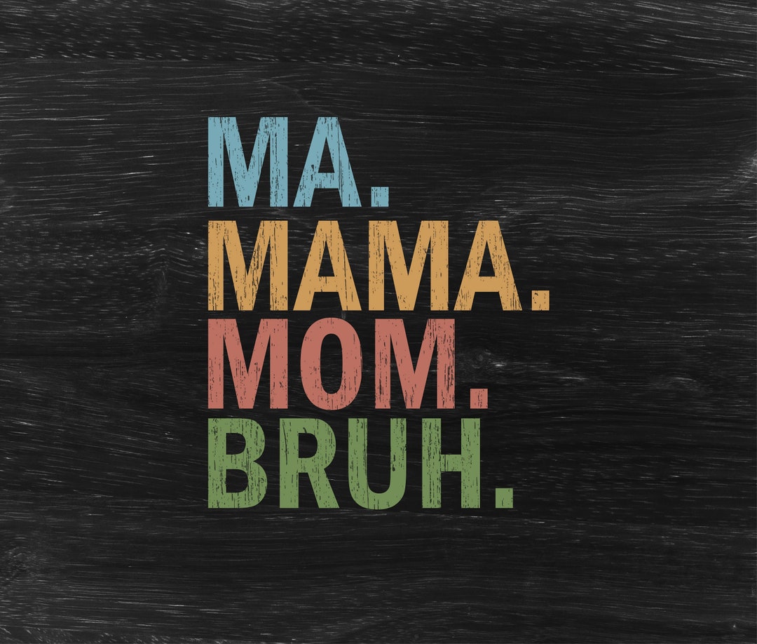 Ma Mama Mom Bruh SVG PNG JPG Mother's Day Funny Mommy and Me Circut ...