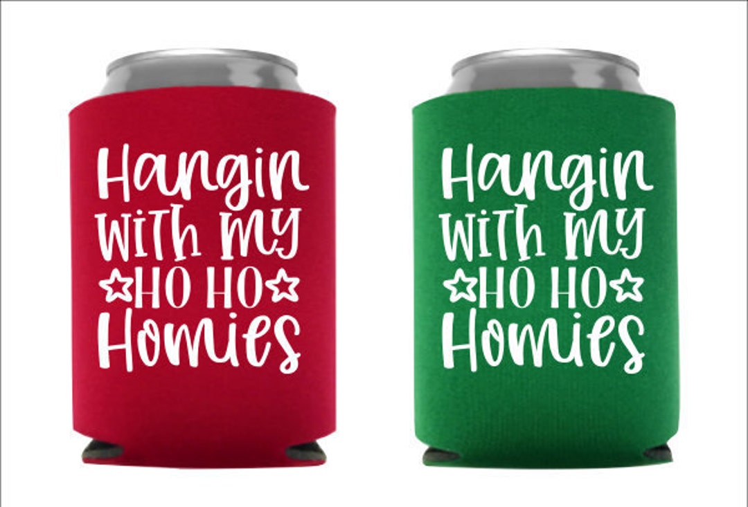 Hangin With My Ho Ho Homies Christmas Can Cooler Holiday Can Cooler ...