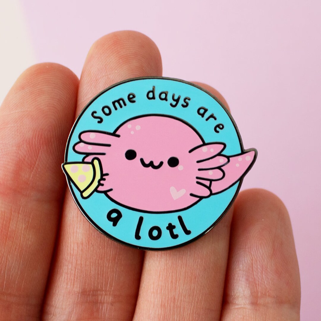 Some Days Are A Lotl Axolotl Enamel Pin, Self Care Pins, Mindfulness ...
