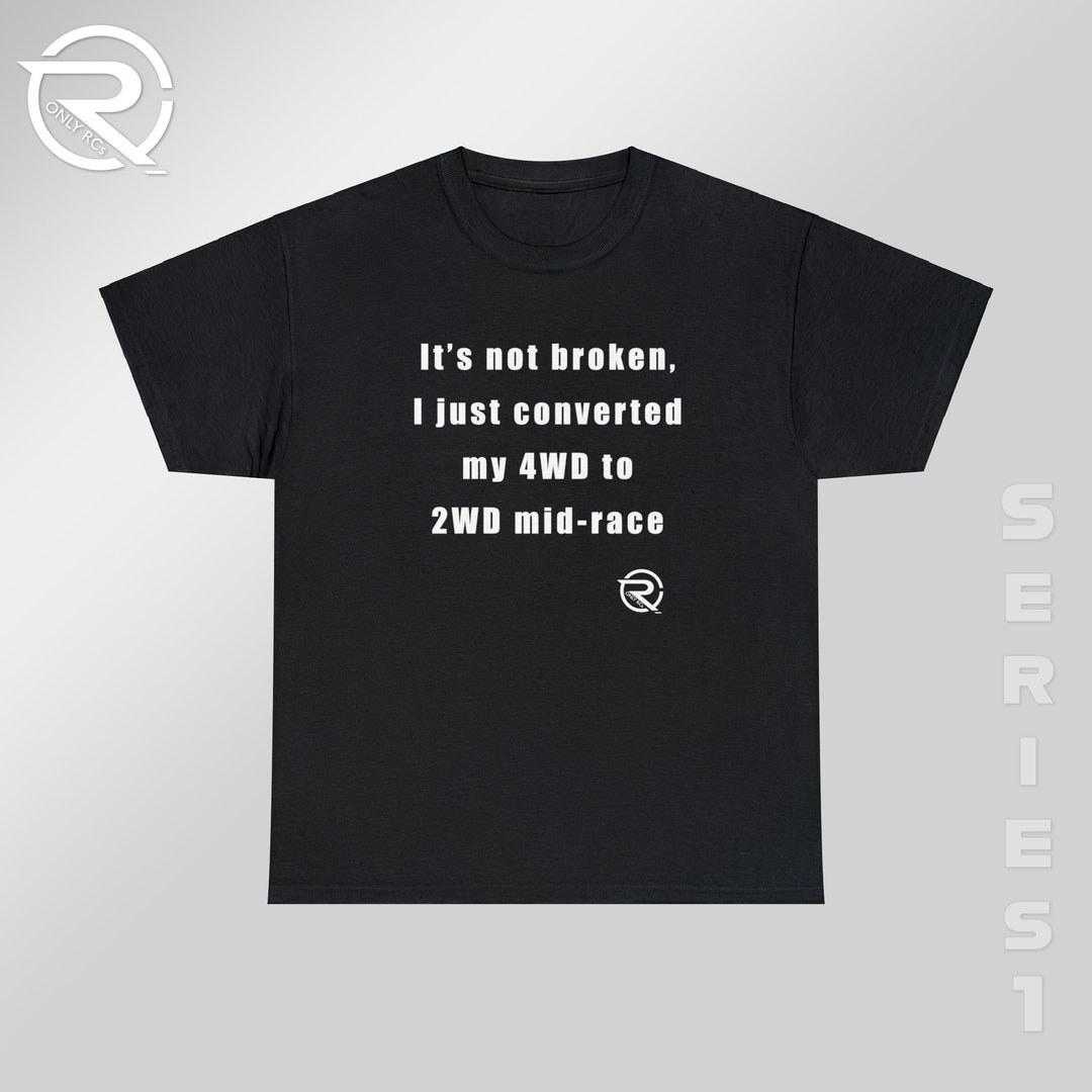 Onlyrcs - It's Not Broken 4WD Heavy Cotton Tee - Series 1 - Etsy