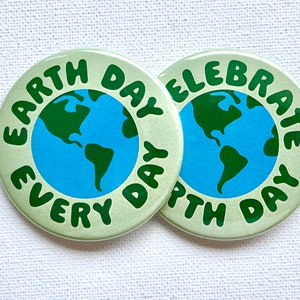 Celebrate Earth Day Every Day Buttons - Etsy