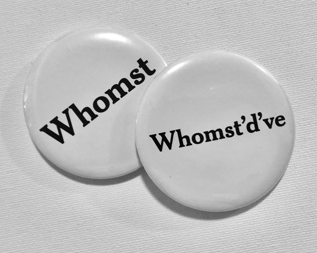Whomst & Whomst’d’ve Buttons - Etsy