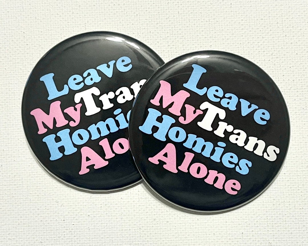 Leave My Trans Homies Alone Buttons - Etsy