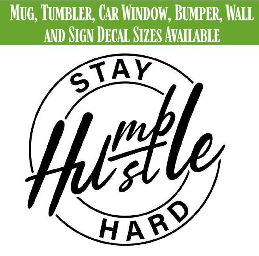 Stay Humble Hustle Hard Vinyl Decal Sticker, Inspirational Sticker ...