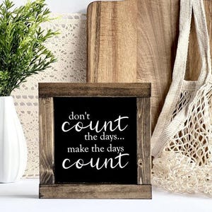 Motivational Wood Sign: "don't Count the Days" Rustic Farmhouse Decor ...