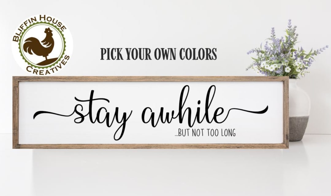 Stay Awhile but Not Too Long Rustic Wood Sign, Framed or Solid Wood ...