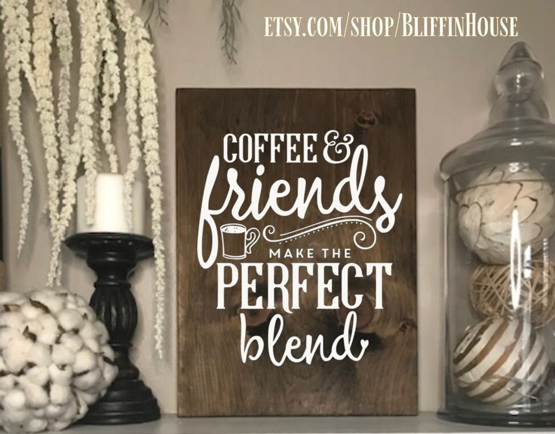 Coffee & Friends Perfect Blend Rustic Wood Sign, Handpainted Wooden ...