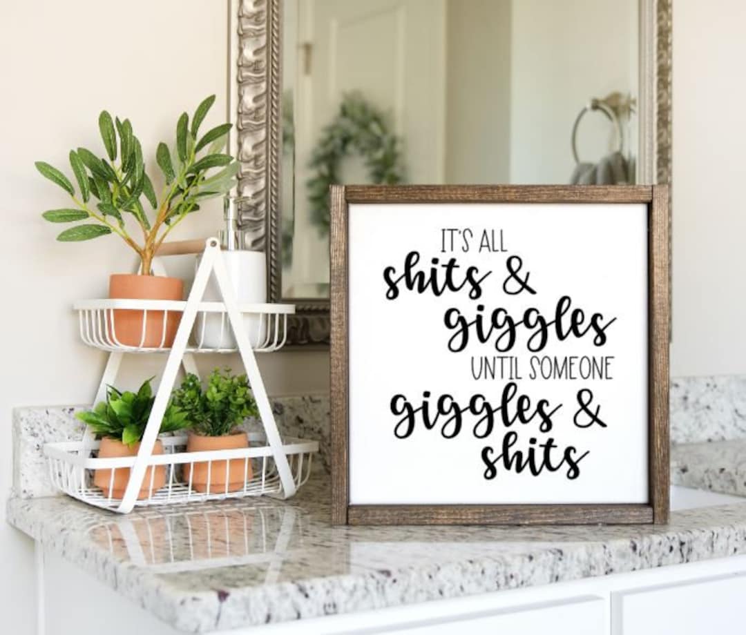 It's All Shits & Giggles Until Someone Giggles and Shits Bathroom Sign ...