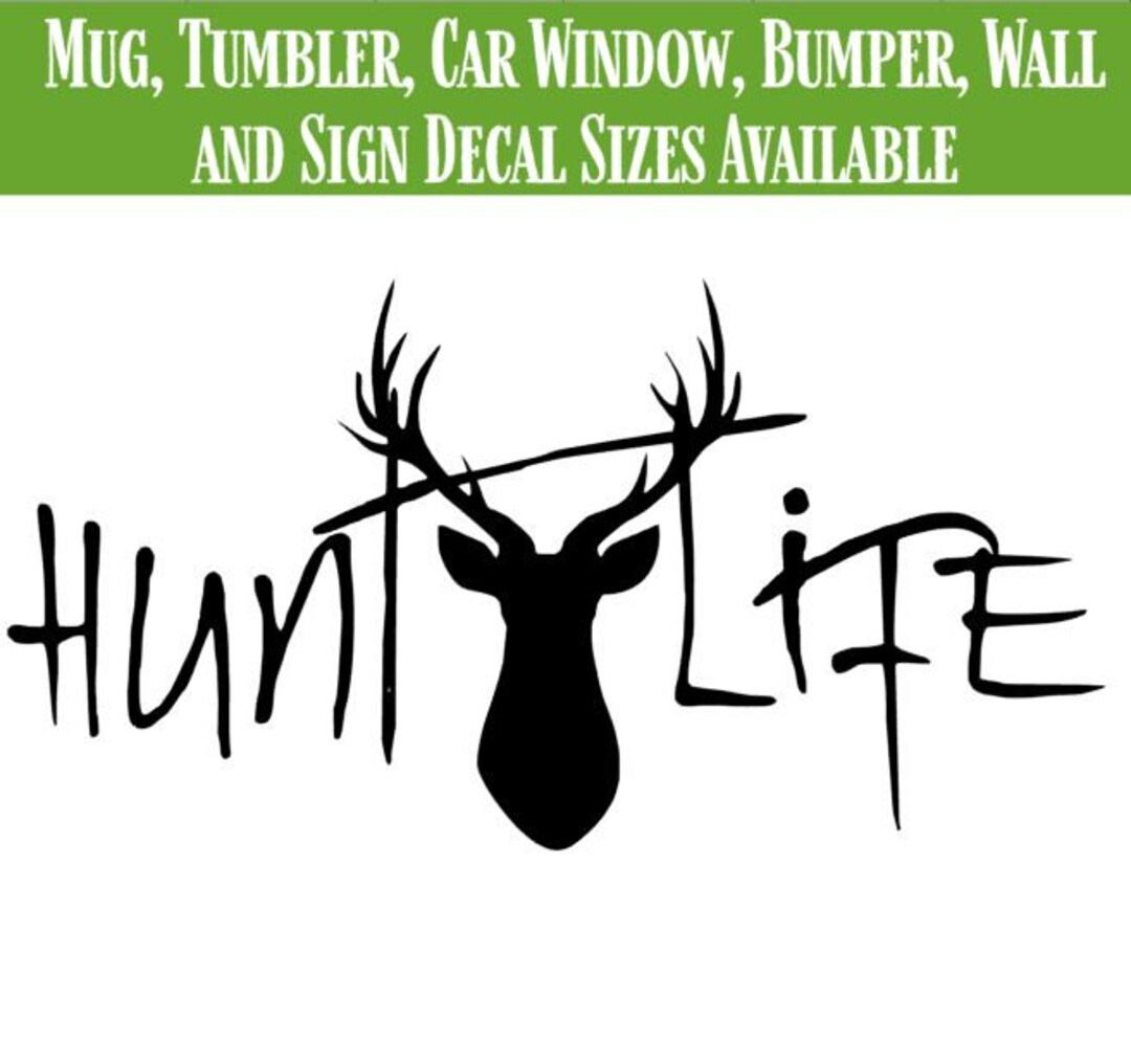 Hunt Life Hunting Vinyl Decal Sticker, Deer Hunting, Hunting Decal for ...