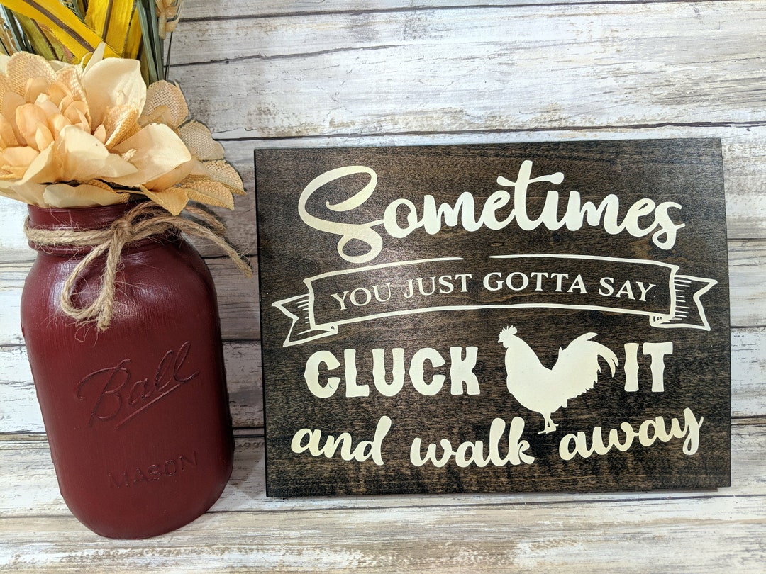 Sometimes You Gotta Say Cluck It Rustic Wood Chicken Coop Sign ...