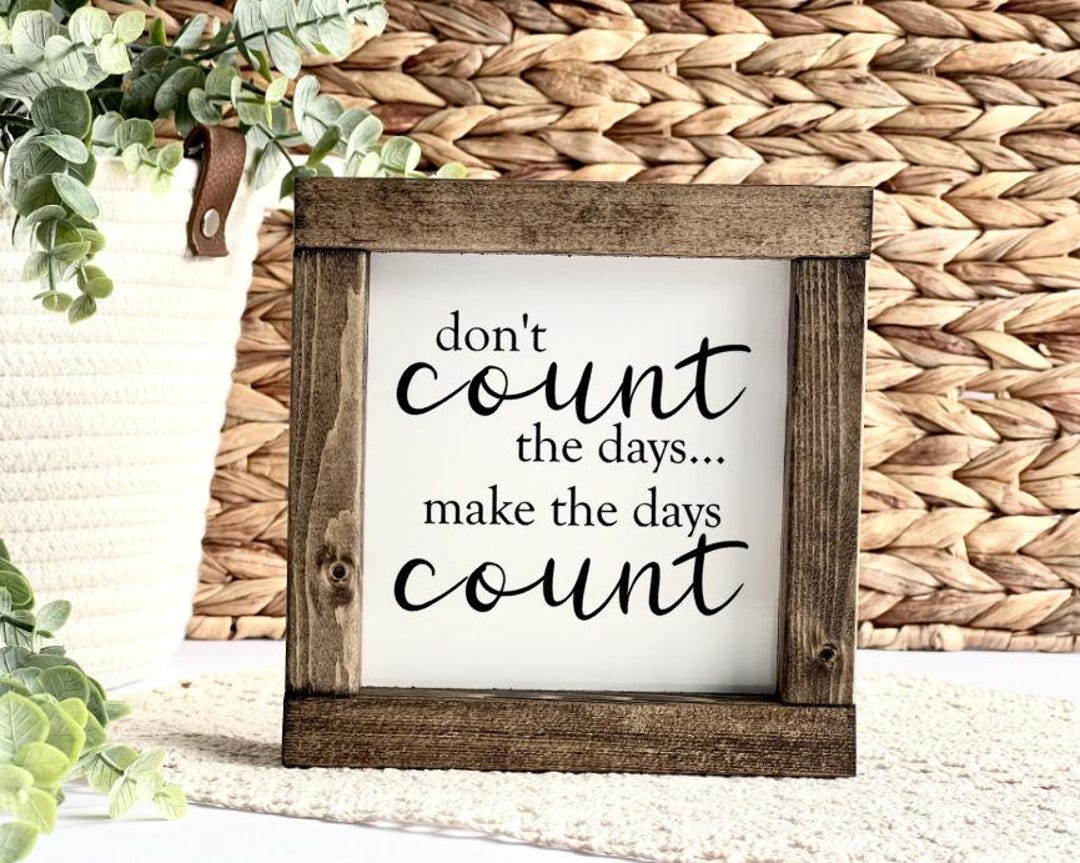 Don't Count the Days Make Days Count Wood Sign, Motivational Quote Sign ...