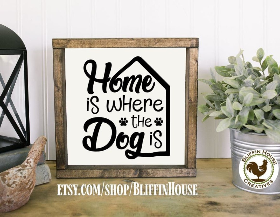 Home is Where the Dog is Rustic Wood Sign / Farmhouse Sign / Framed Dog ...
