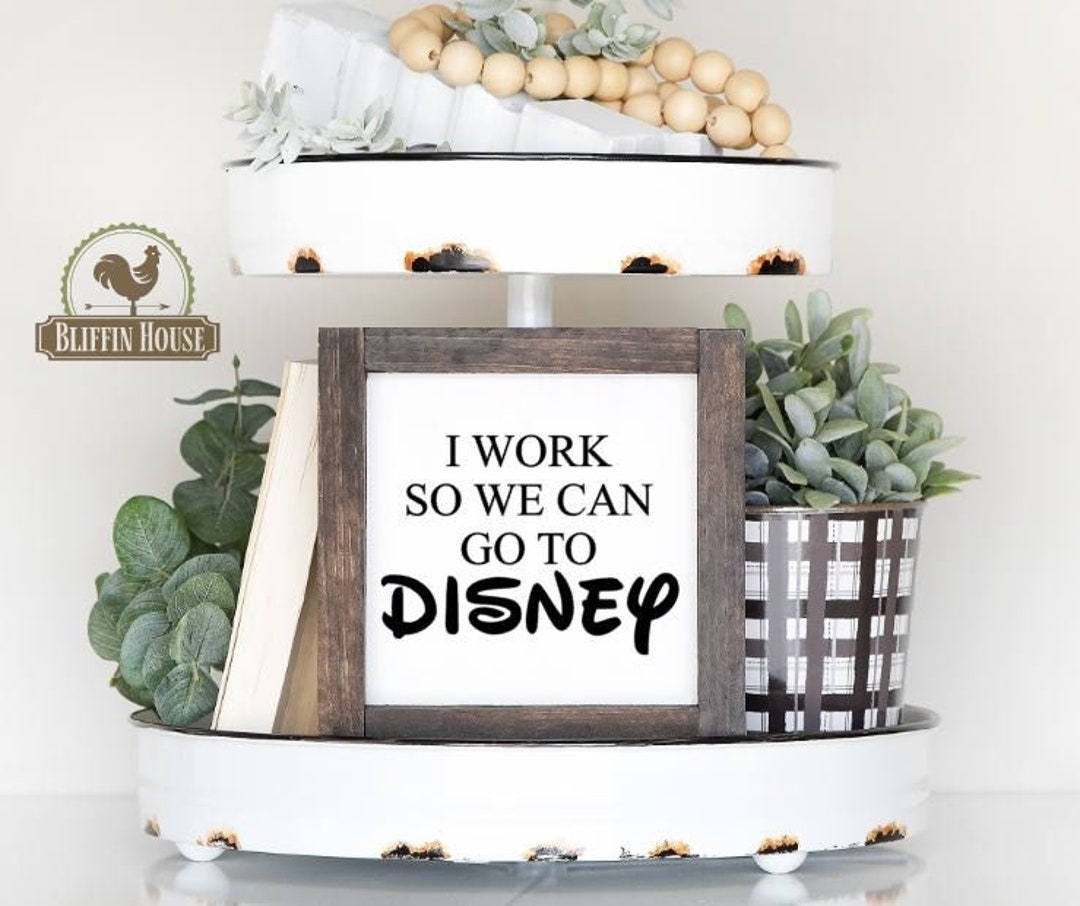 I Work so We Can Go to Disney Wood Sign, Disney Decor, Disney Fan ...