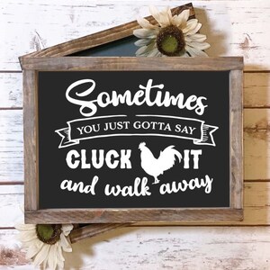 Framed Sometimes You Gotta Say Cluck It Rustic Wood Sign - 8" X 10 ...