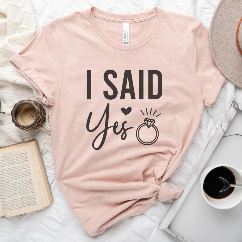 I Said Yes Shirt - Etsy