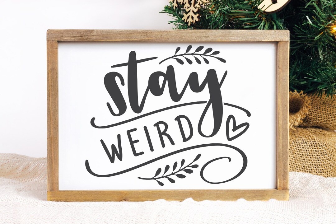 Stay Weird Vinyl Decal, DIY Sticker, Weird Embellishments, Bumper ...