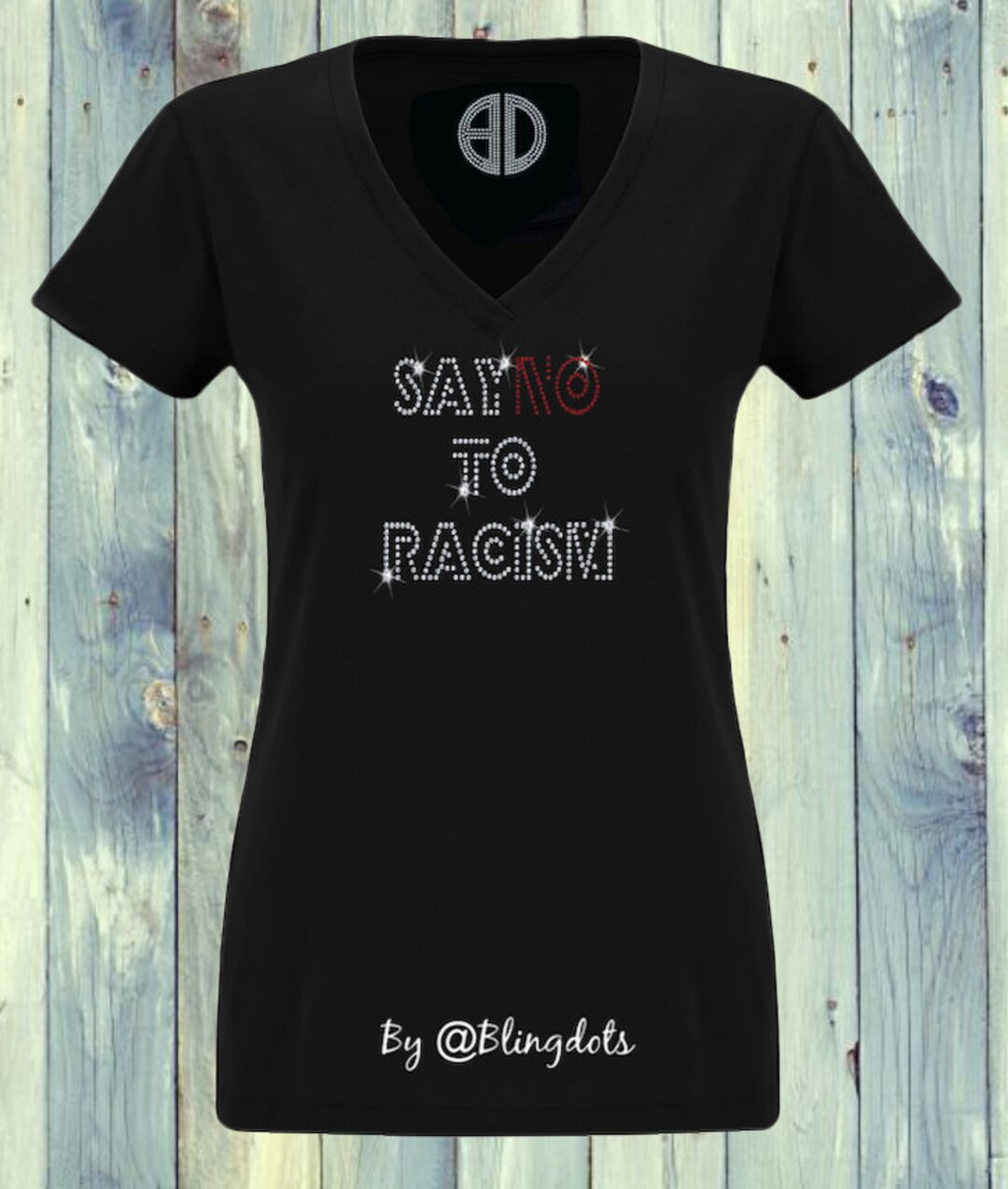 Say No to Racism Shirt, Bling Shirt, No Place for Homophobia Fascism ...