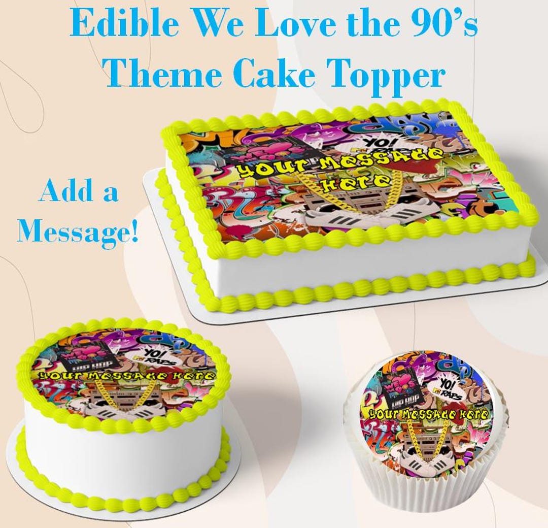 We Love the 90's Hip Hop Edible Cake Topper Image for Cakes and ...