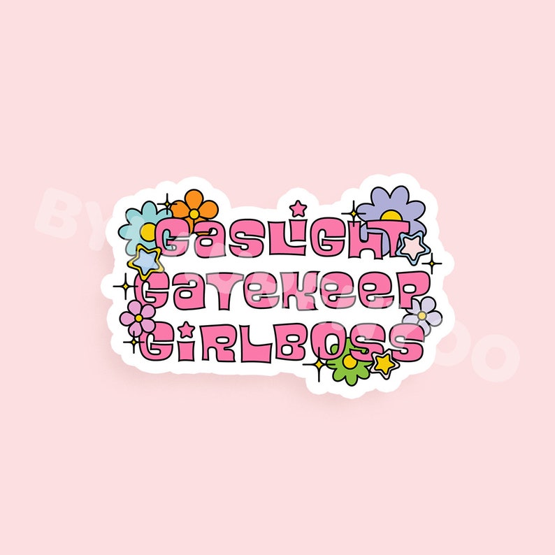Gaslight Gatekeep Girlboss Sticker, Retro Floral Sticker, Colorful ...