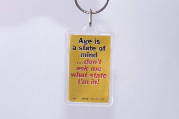Age Is A State Of Mind, Don't Ask Me What State I'm I… - Gem