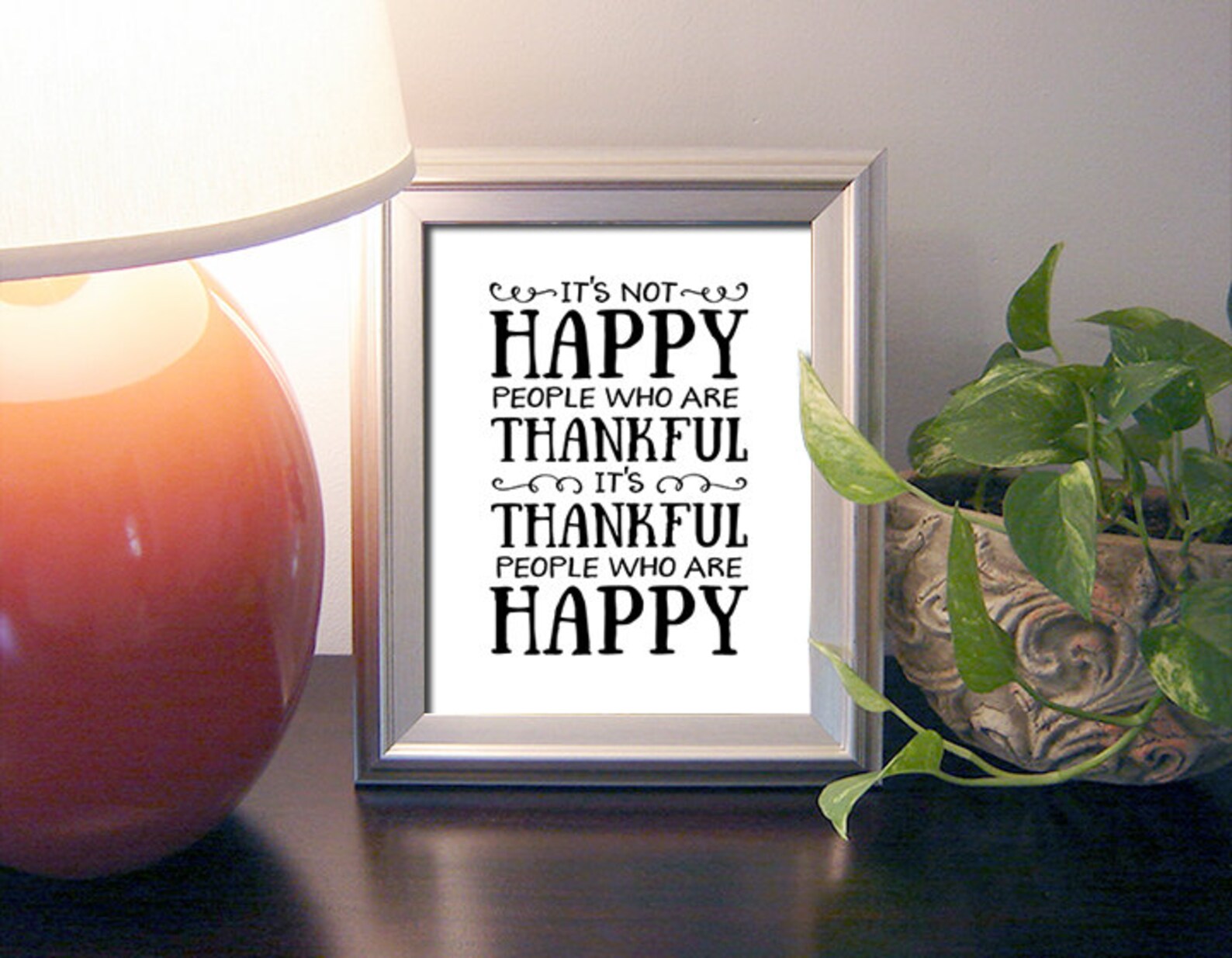 Printable Quote It's Not Happy People Who Are Thankful 5X7 8X10 16X20 ...