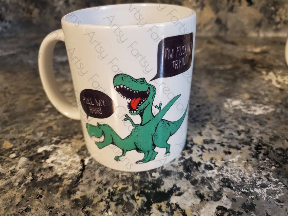 T Rex Dinosaur Mug Pull My Hair Funny Nsfw T Rex Sex Etsy