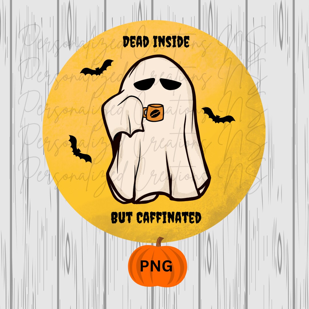 Dead Inside but Caffeinated Png Tired Sleepy Ghost Drinking - Etsy