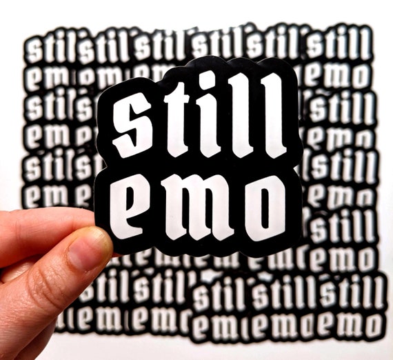 Still Emo Sticker Emo Vinyl Sticker Emo Music Lover Elder - Etsy