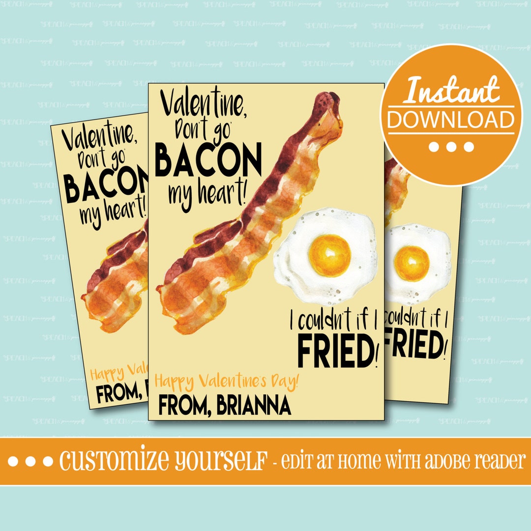 EDITABLE VALENTINE CARDS, Don't Go Bacon My Heart, Bacon, Egg ...